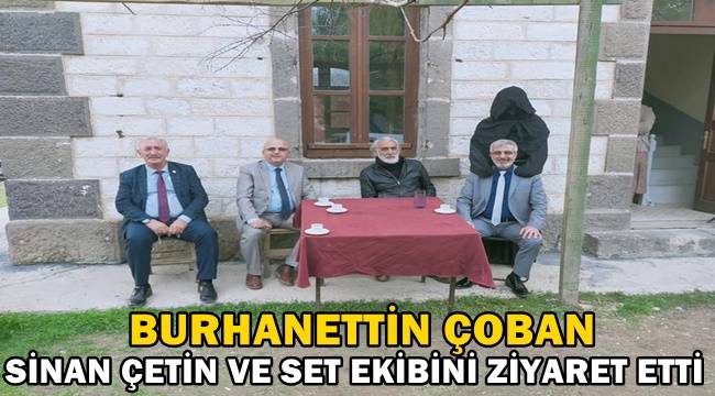 Burhanettin Çoban, Sinan Çetin ve set ekibini ziyaret etti - Sanat ...