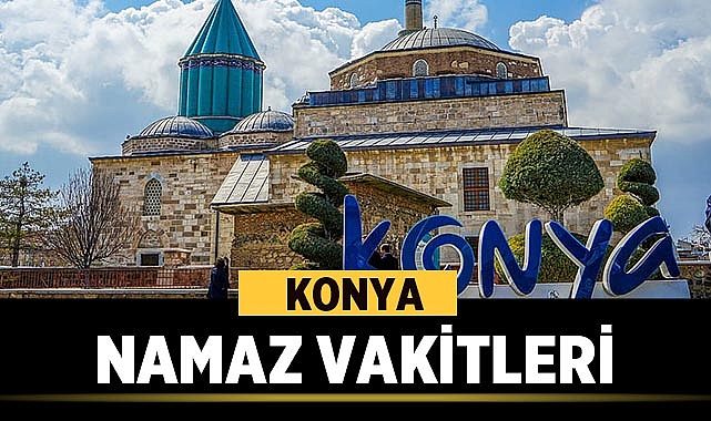 Konya Namaz Vakitleri 2023: İmsak, Güneş, Öğle, İkindi, Akşam ve Yatsı ... Konya Namaz Vakitleri 2023: İmsak, Güneş, Öğle, İkindi, Akşam ve Yatsı ...