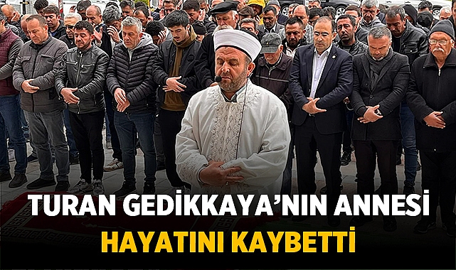 Eski Zabıta Müdürü Turan Gedikkaya’nın annesi vefat etti - Vefatlarımız ... Eski Zabıta Müdürü Turan Gedikkaya’nın annesi vefat etti - Vefatlarımız ...