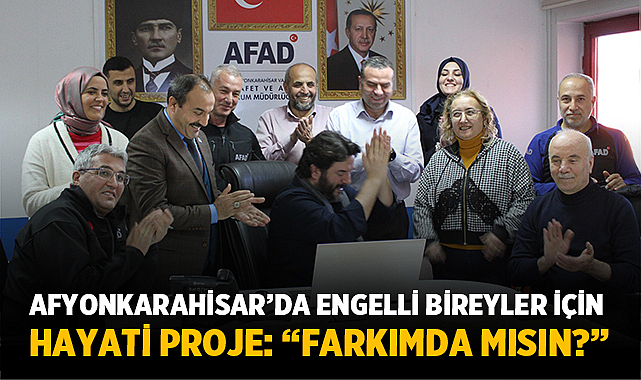 Afyonkarahisar’da Engelli Bireyler İçin Hayati Proje: “farkıMda mısın ... Afyonkarahisar’da Engelli Bireyler İçin Hayati Proje: “farkıMda mısın ...